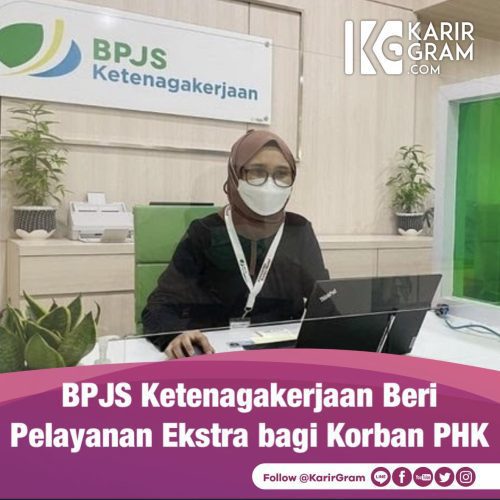 BPJS Ketenagakerjaan Beri Pelayanan Ekstra bagi Korban PHK Badan Penyelenggara – Karir Gram