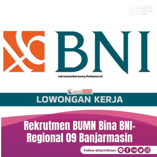 Rekrutmen BUMN Bina BNI- Regional 09 Banjarmasin PT Bank Negara – Karir ...